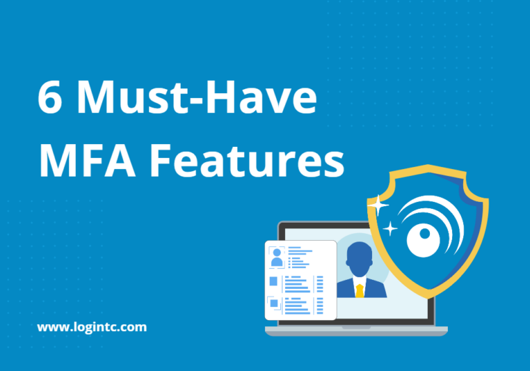 6 Must-Have MFA Features - LoginTC
