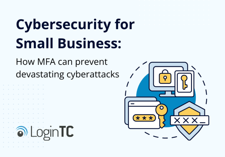 Cybersecurity for Small Business: The Role of MFA- LoginTC