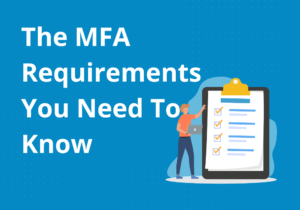 The MFA Requirements You Need to Know About - LoginTC